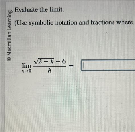 Solved Evaluate The Limituse Symbolic Notation And