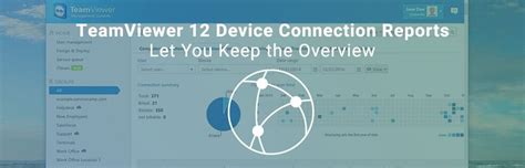 Teamviewer 12 Connection Reports Let You Keep The Overview Teamviewer Support