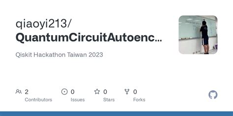 Github Qiaoyi213quantumcircuitautoencoder Qiskit Hackathon Taiwan 2023