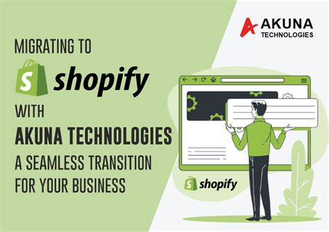 Migrating To Shopify With Akuna Technologies A Seamless Transition For