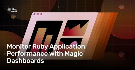 Monitor Ruby Application Performance With Magic Dashboards Rruby