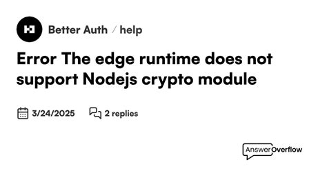 Error The Edge Runtime Does Not Support Nodejs Crypto Module Better Auth