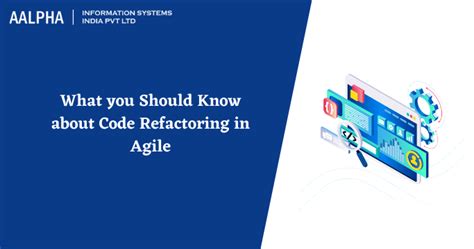 Code Refactoring In Agile Best Practices And Benefits 2025 Aalpha