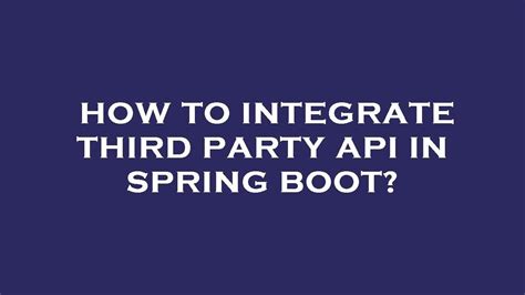 How To Integrate Third Party Api In Spring Boot Youtube