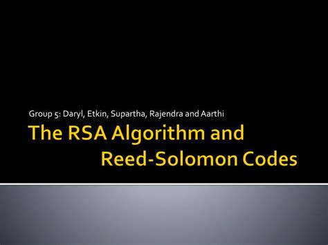 Ppt The Rsa Algorithm And Reed Solomon Codes Powerpoint Presentation Id1539971