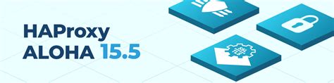Announcing Haproxy Enterprise 2 8 And Haproxy Aloha 15 5