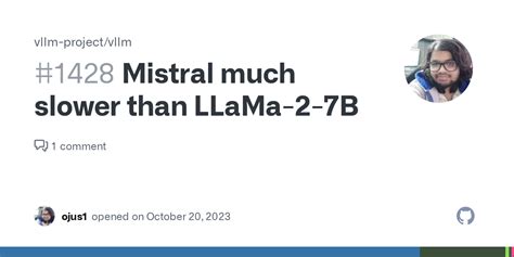 Mistral Much Slower Than LLaMa 2 7B Issue 1428 Vllm Project Vllm