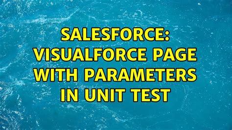 Salesforce Visualforce Page With Parameters In Unit Test Youtube