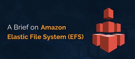 Amazon Elastic File System Efs