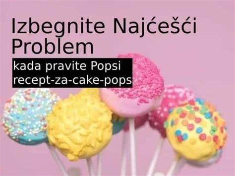 Izbegnite Najćešći Problem Kada Se Pravi Popsi Popsi Recept