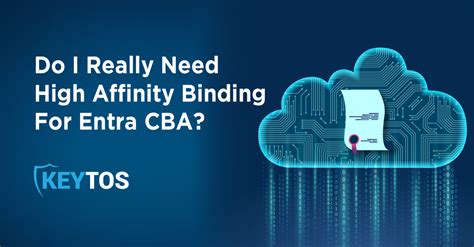 What Is Affinity Binding Is Affinity Binding Required In Entra Cba
