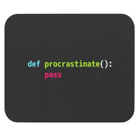Funny Python Code Pun Design Def Procrastinate Pass Mouse Pads Sold