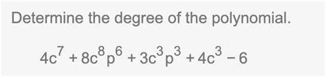 solved determine the degree of the polynomial 4c 8c9p6