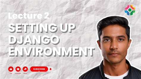 Lecture 2 Setting Up Django Environment Youtube