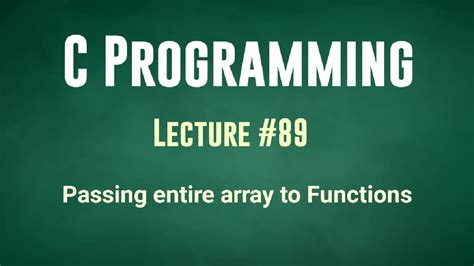 Lecture 89pass Entire Array To Functionc Programming Tutorialscomplete Playlist
