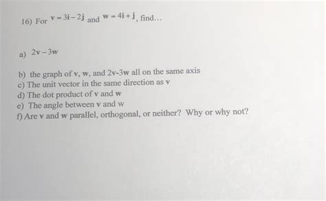 Solved For V 3i 2j And W 4i J Find A 2v 3w B The Graph
