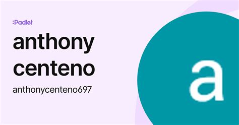 Anthony Centeno Anthonycenteno697 Profile Padlet