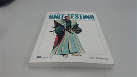 The Art Of Unit Testing With Examples In Net By Osherove Roy Good