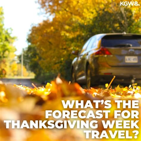 For Travelers Who Can Delay Their Holiday Driving Until Later Into Thanksgiving Week Forecast