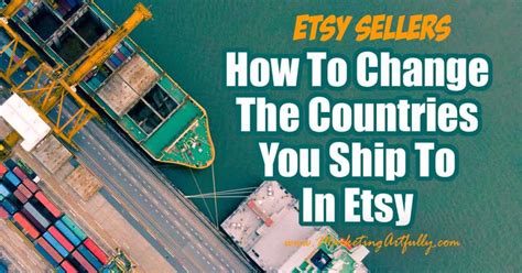 How To Change The Countries You Will Ship To In Etsy Etsy Shipping Tips Marketing Artfully