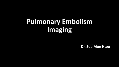 Pulmonary Embolism Imaging Pptx