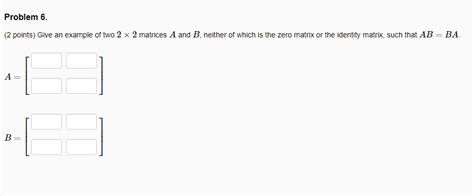 Solved 2 Points Give An Example Of Two 22 Matrices A And Chegg Com