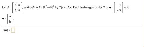 solved 5 let a and define t r2r2 by t x ax find the images