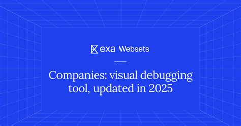 5 Companies Visual Debugging Tool Updated In 2025 Exa Websets