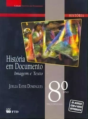 Livro Historia Em Documento 8º Ano Imagem E Texto Imagem E Texto