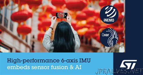 Stmicroelectronics Launches A New Advanced 6 Axis Imu With Embedded