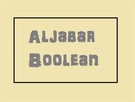 Aljabar Boolean Perbedaannya Dengan Aljabar Biasa Dan Penjelasannya