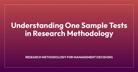 Understanding One Sample Tests In Research Methodology • Mba Notes By