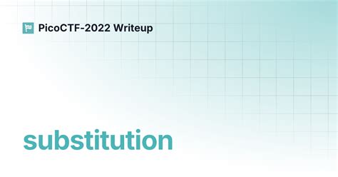 substitution picoctf 2022 writeup