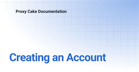 creating an account proxy cake documentation