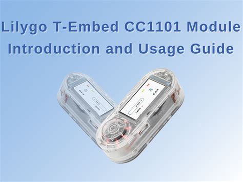 Lilygo T Embed Cc1101 Module Introduction And Usage Guide Openelab