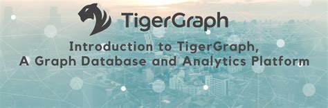 Introduction To Tigergraph Graph Database And Analytics Platform Demo