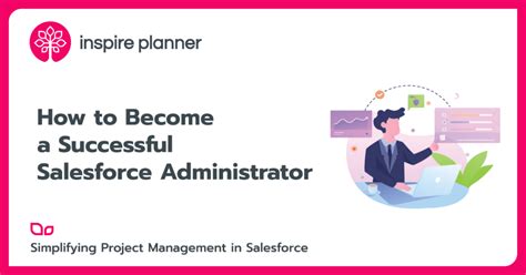 How To Become A Successful Salesforce Administrator Inspire Planner