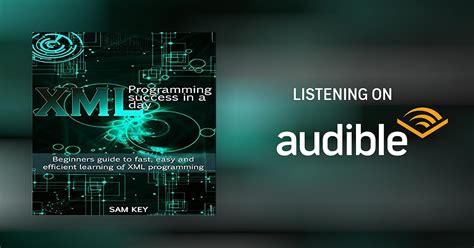 Xml Programming Success In A Day Audiobook By Sam Key