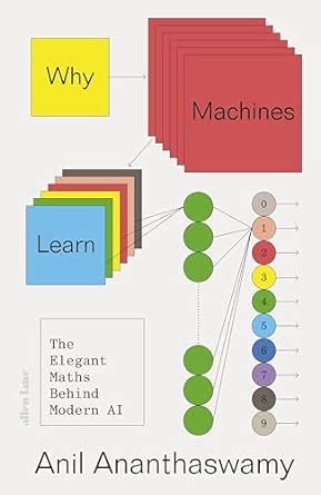 Why Machines Learn The Elegant Maths Behind Modern AI Ananthaswamy
