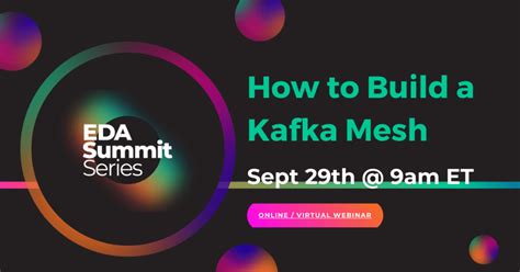 Eda Summit Series How To Build A Kafka Mesh Solace