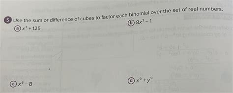 Solved 50 Use The Sum Or Difference Of Cubes To Factor Each Binomial Over The Set Of Real