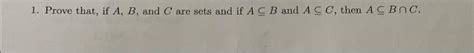 solved 1 prove that if a b and c are sets and if a⊆b and
