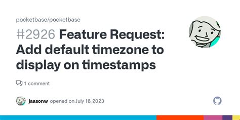 Feature Request Add Default Timezone To Display On Timestamps · Issue