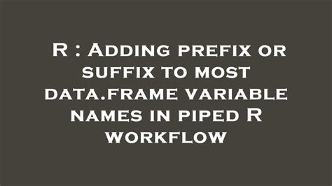 R Adding Prefix Or Suffix To Most Dataframe Variable Names In Piped