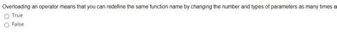 solved overloading an operator means that you can redefine