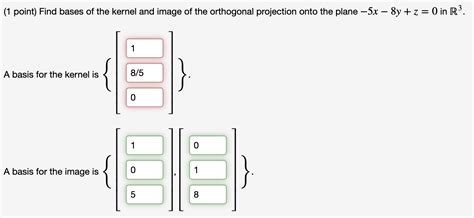 Solved 1 Point Find Bases Of The Kernel And Image Of The Chegg Com