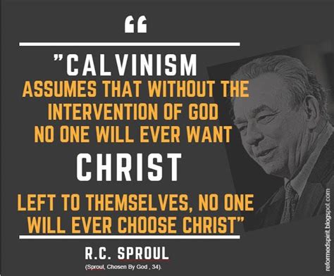 Calvinism Assumes That Without The Intervention Of God No One Will