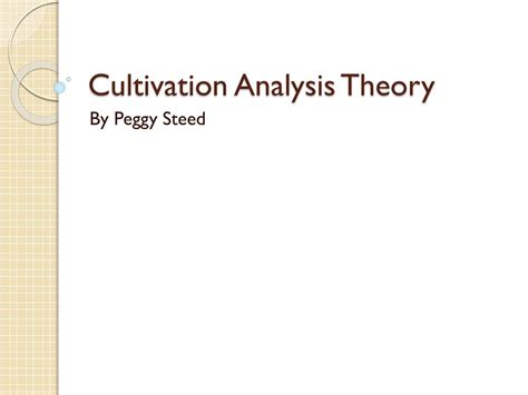 Ppt Cultivation Analysis Theory Powerpoint Presentation Free Download Id 2245956