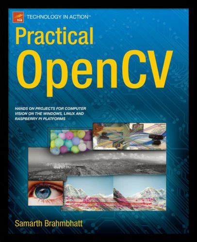 Practical Opencv Hands On Projects For Computer Vision On The Windows Linux And Raspberry Pi