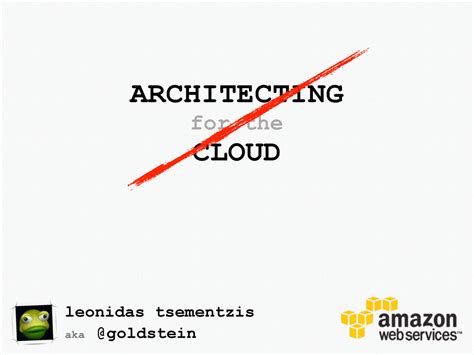 Architecting For The Cloud Speaker Deck